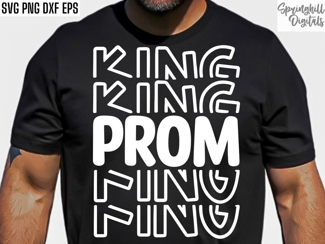 Prom King Svgs, Senior Prom Svg, Prom Tshirt Designs, Prom Shirt Pngs ...