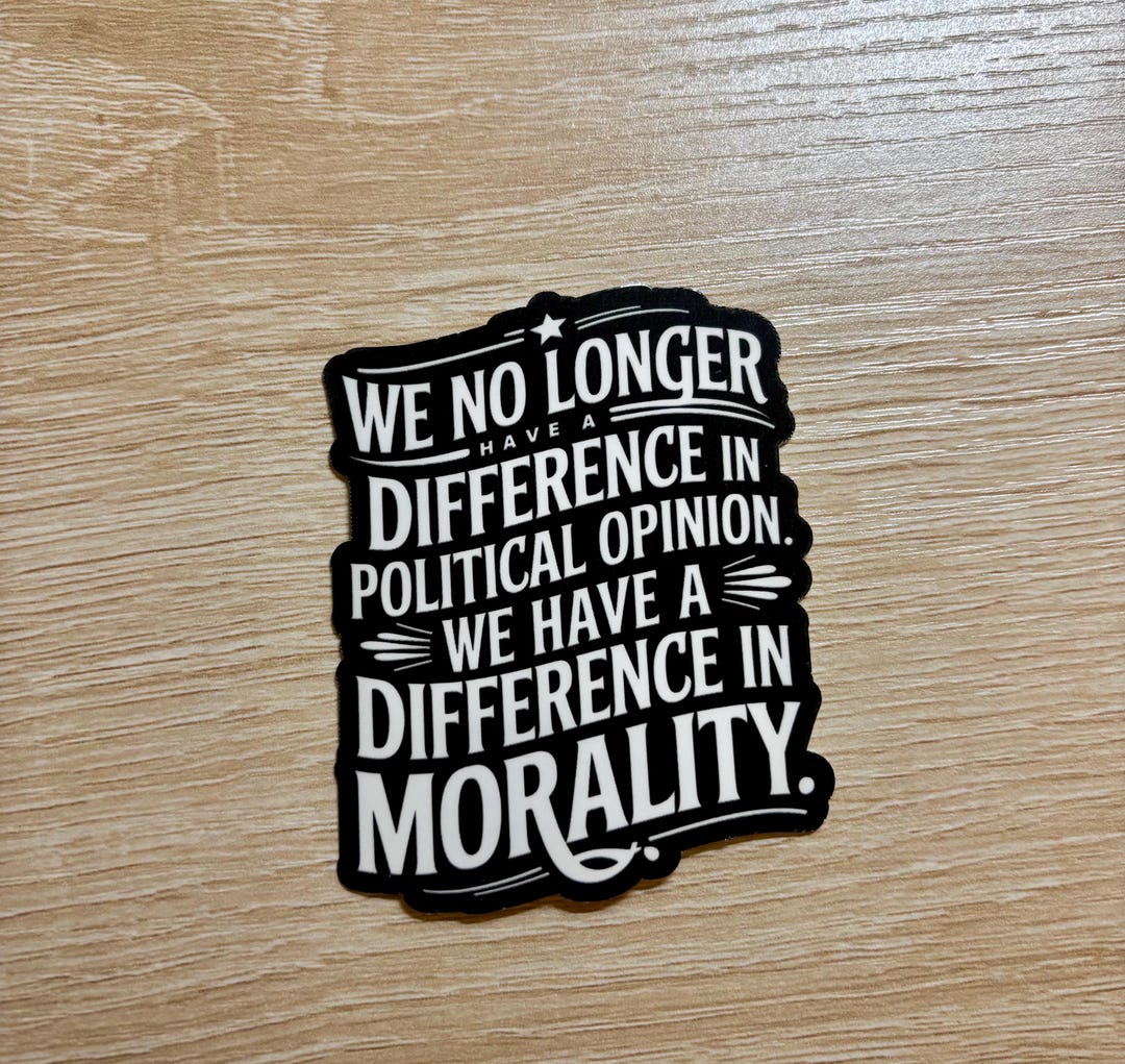 Difference in Morality Sticker - Anti MAGA Activist Decal - Etsy