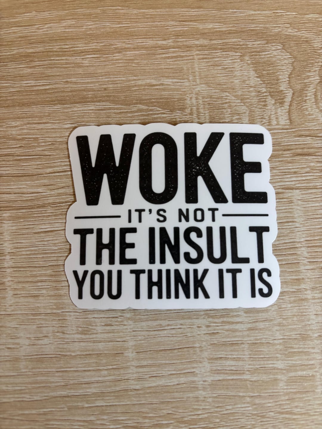 Woke It’s Not the Insult You Think It is Sticker/liberal/political/anti ...