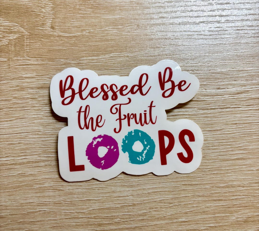 Blessed Be the Fruit Loops Sticker Decal Pro Choice Pro Women Women's ...