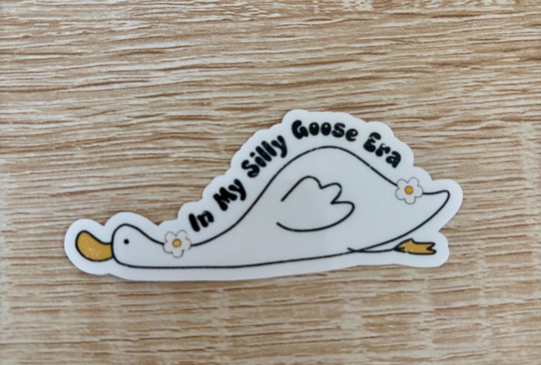 In My Silly Goose Era Sticker/ Sassy/goose/geese/flower/ Funny/decal ...