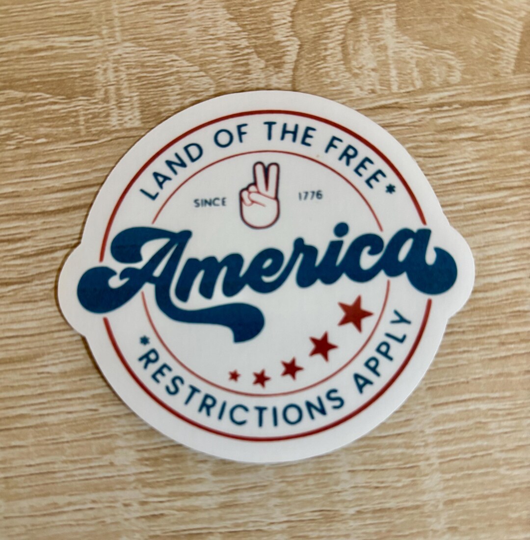 America Land of the Free Restrictions Apply Sticker/ Liberal/political ...