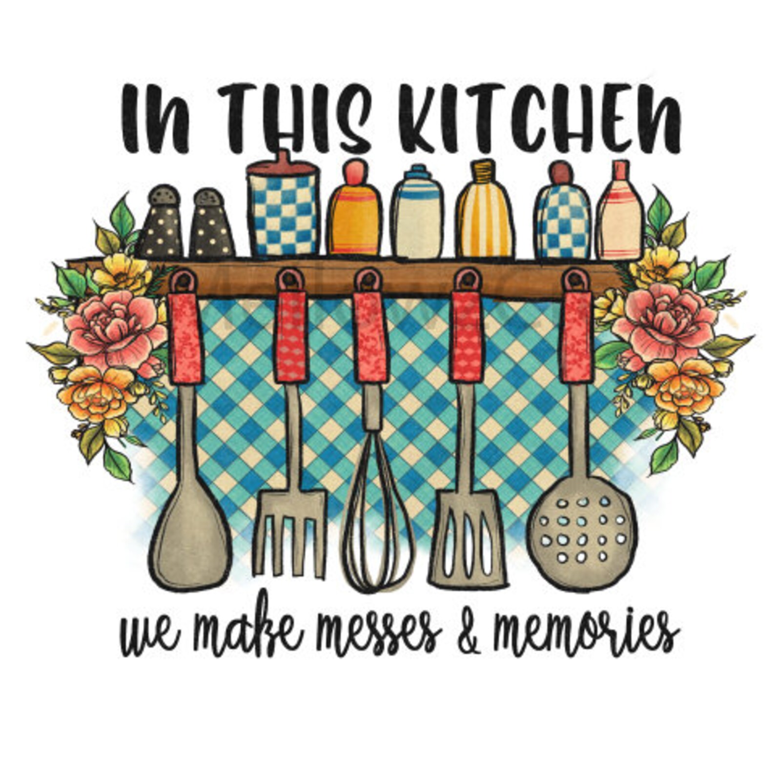 In This Kitchen We Make Messes and Memories PNG | Funny Kitchen Design ...