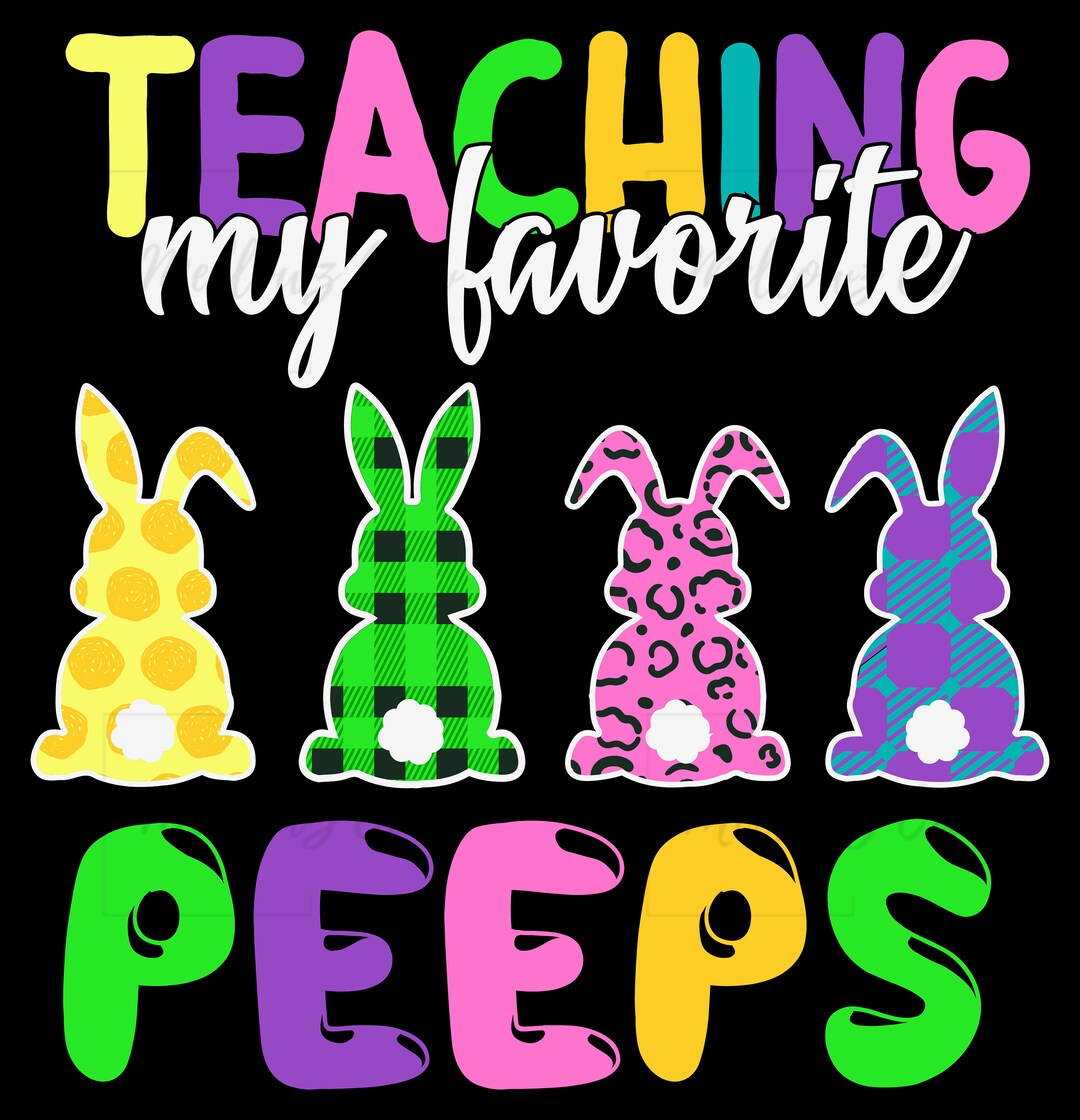 Teaching My Favorite Peeps PNG, Teacher Png, Easter Png, Easter Bunny ...