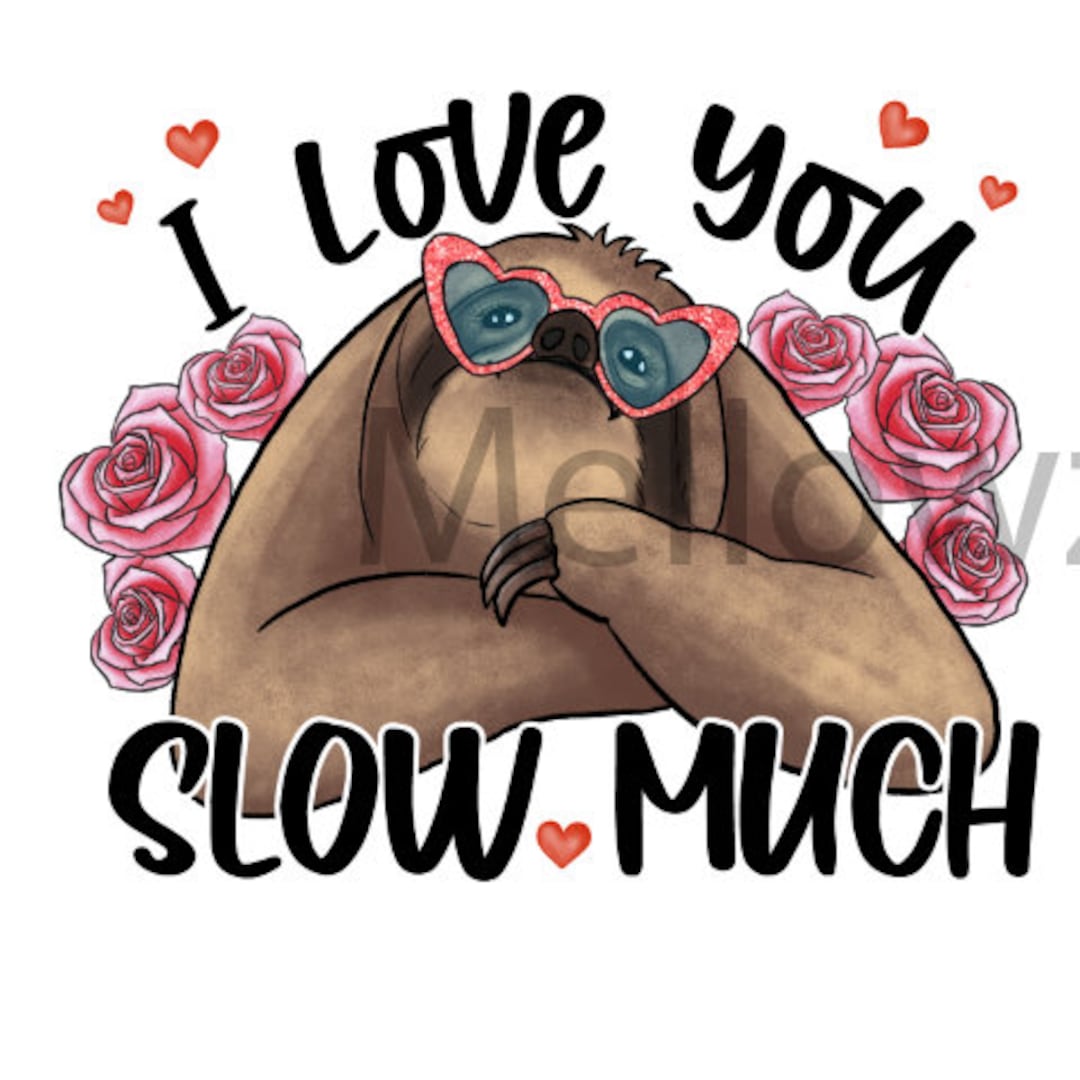 I Love You Slow Much PNG | Cute Sloth Png | Valentines Png ...