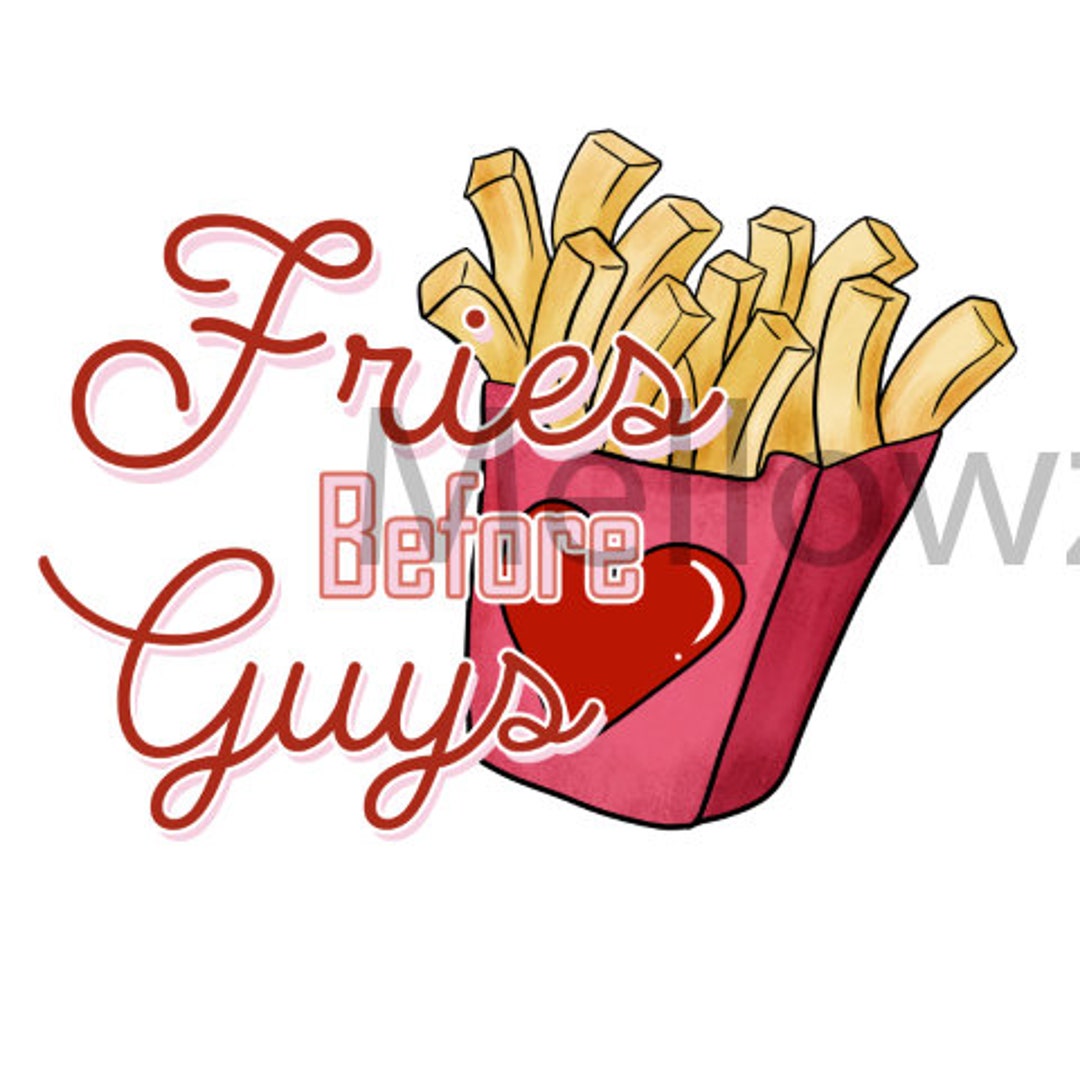 Fries Before Guys Png, Valentines Day Png, Happy Valentines Day ...