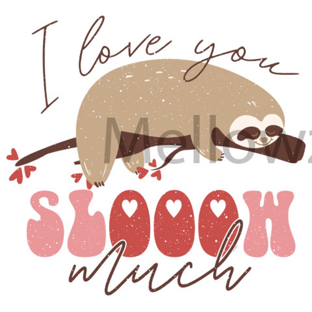 I Love You Slow Much Png, Valentine's Day Sloth Png,sloth Png Cute ...
