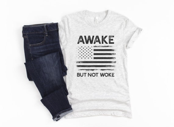 Awake but Not Woke Shirt Conservative Shirt Republican | Etsy
