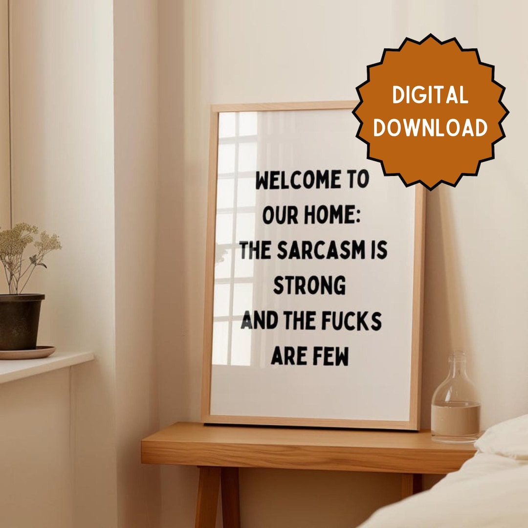Funny Home Quote Print: Sarcasm Welcome Sign (digital Download) - Etsy