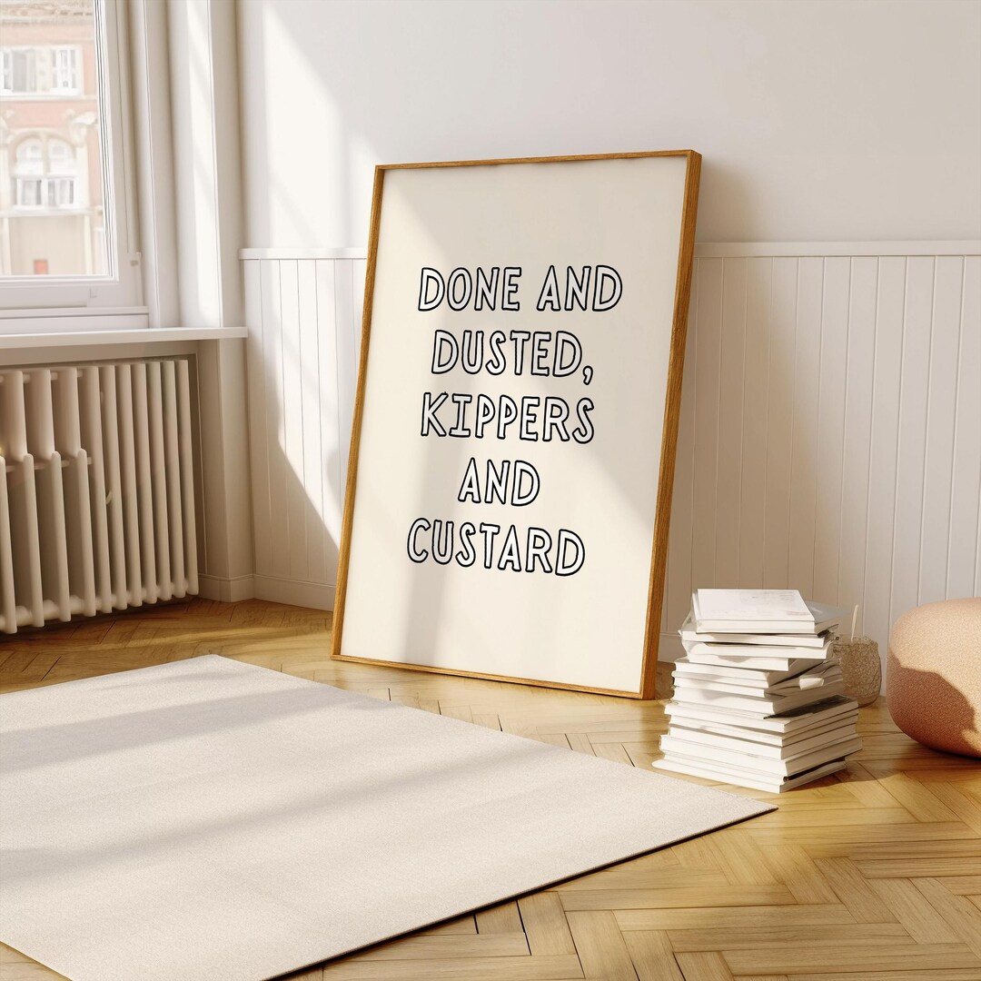 Done and Dusted, Kippers and Custard Home Prints Funny Prints Quotes - Etsy