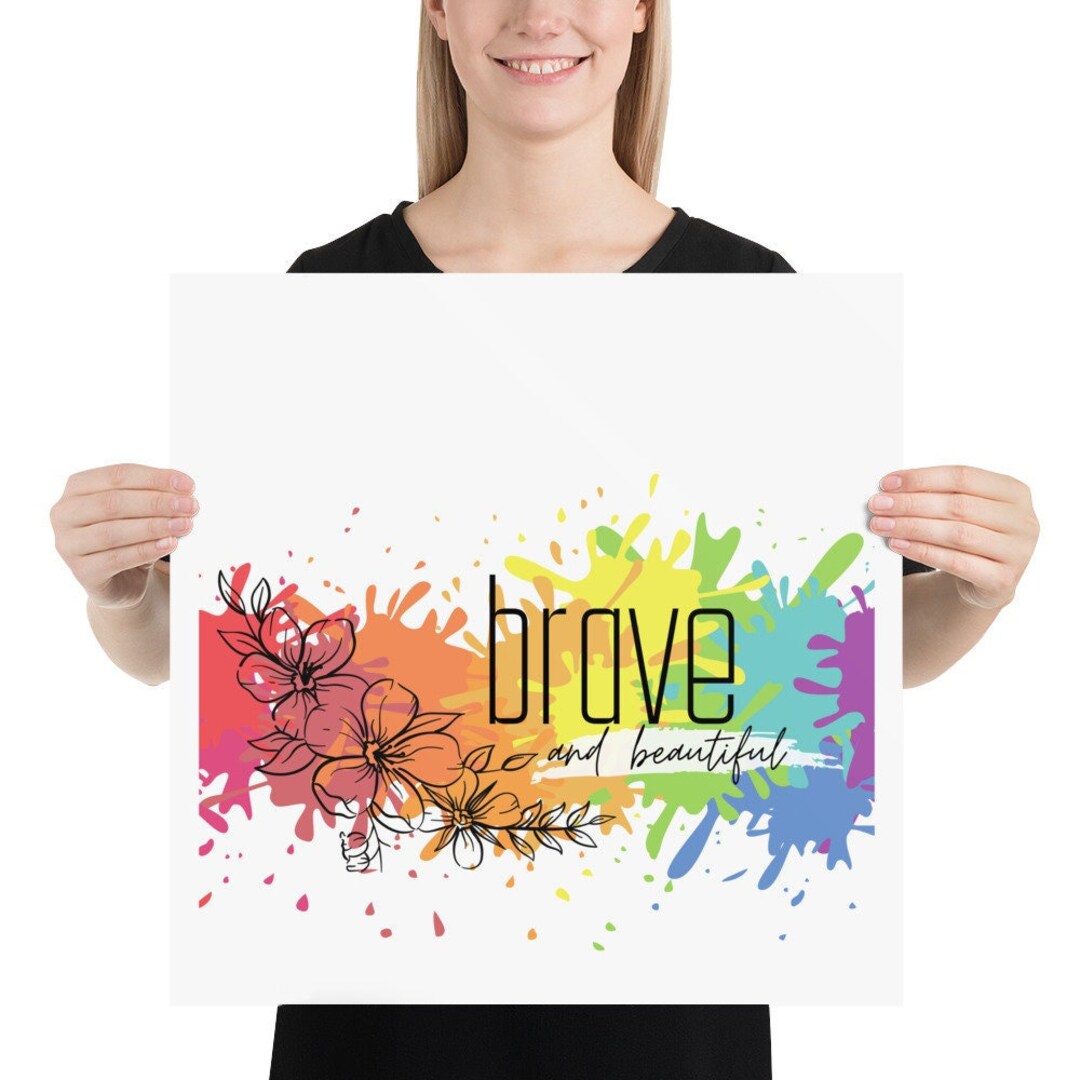 Brave and Beautiful Poster, Colorful Rainbow Splashes, Floral Design ...