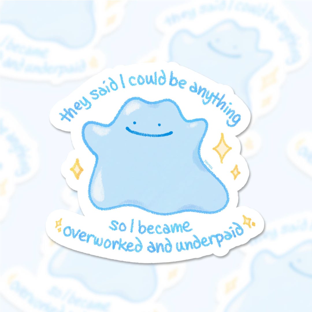 Ditto Overworked and Underpaid Sticker | Cute Funny Relatable ...