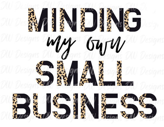 Minding My Own Small Business PNG Small Business Owner PNG - Etsy