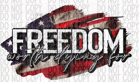 Freedom Worth Dying for Digital Png for Sublimation Design 1 | Etsy