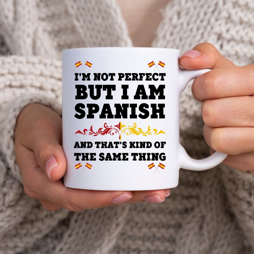 Spanish Mug I'm Not Perfect but I Am Spanish and - Etsy UK