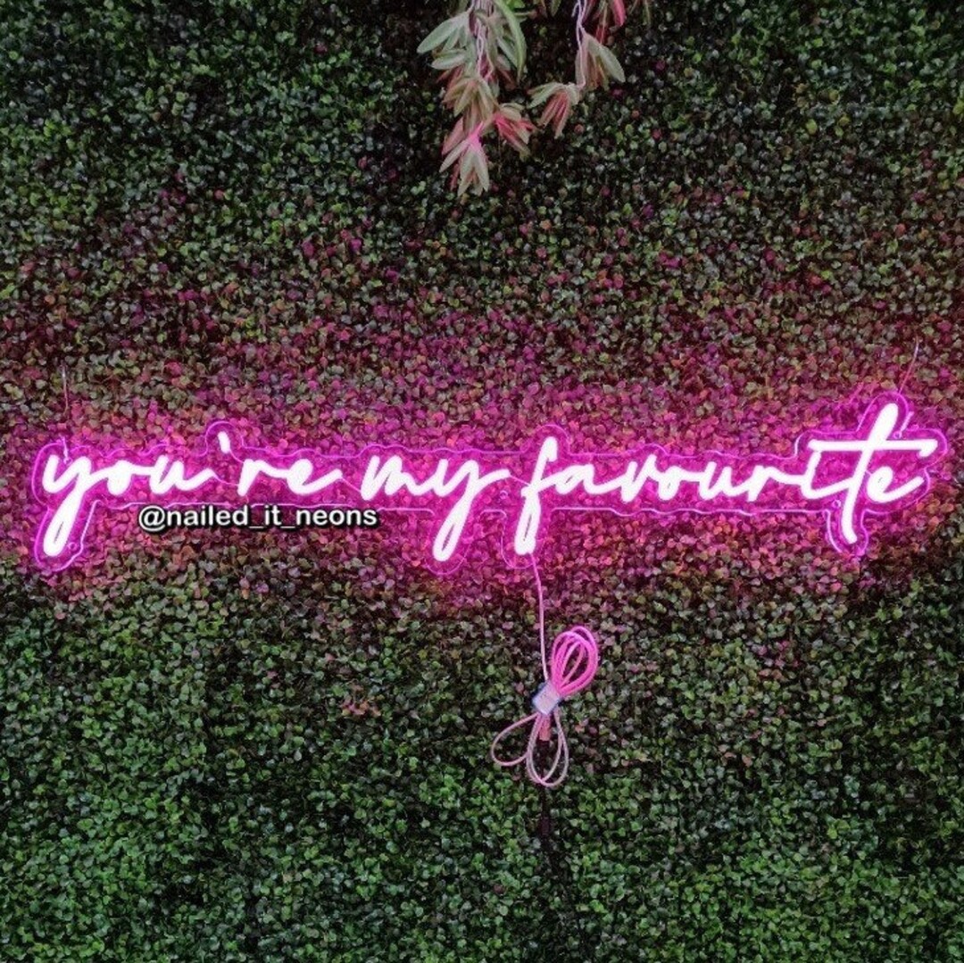 Youre My Favourite LED Neon 2 YEAR Warrantysign Light Bespoke Signage ...