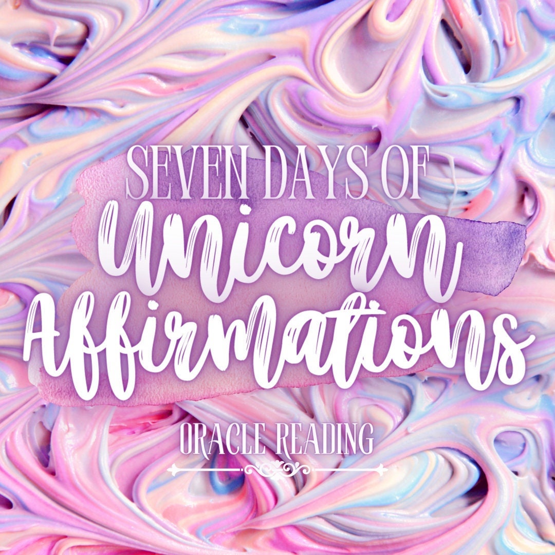 Seven Days of Unicorn Affirmations | Positive and Uplifting Messages ...