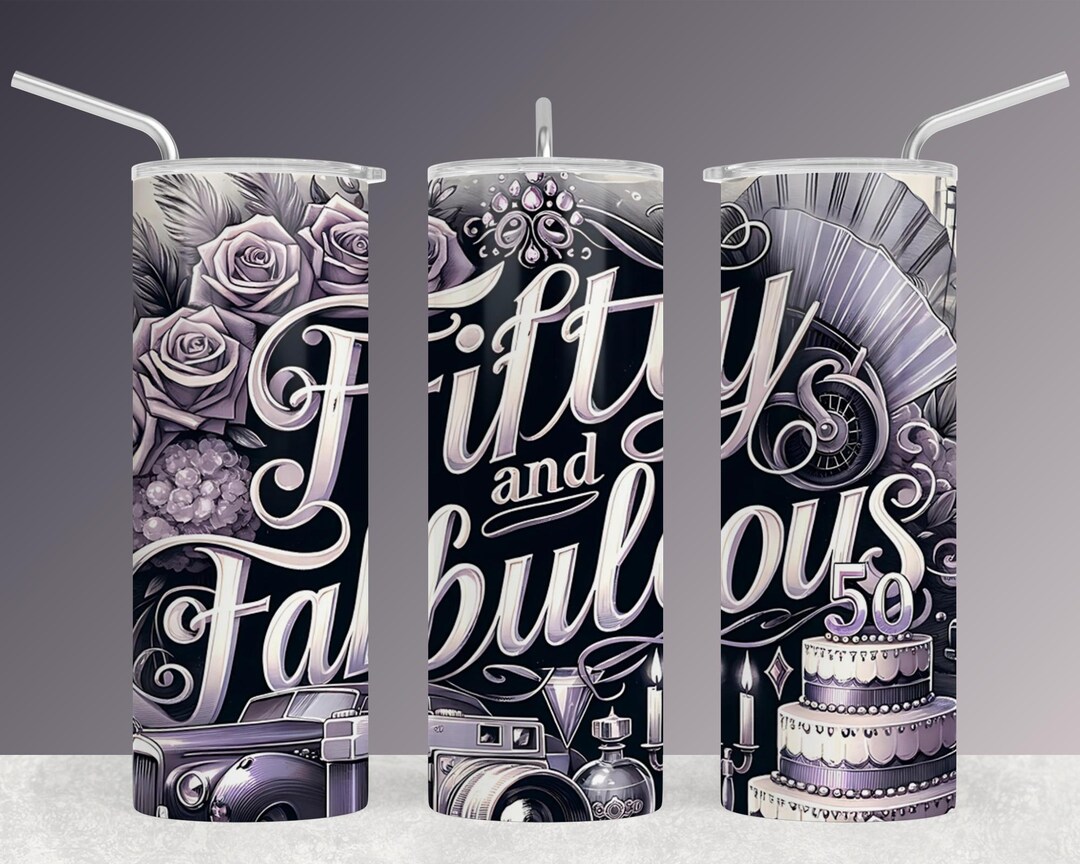Fifty and Fabulous Tumbler PNG, 50th Birthday Tumbler Wrap, Vintage ...