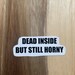 Funny Sticker Saying Dead Inside Sticker - Sticker Bundle - Etsy