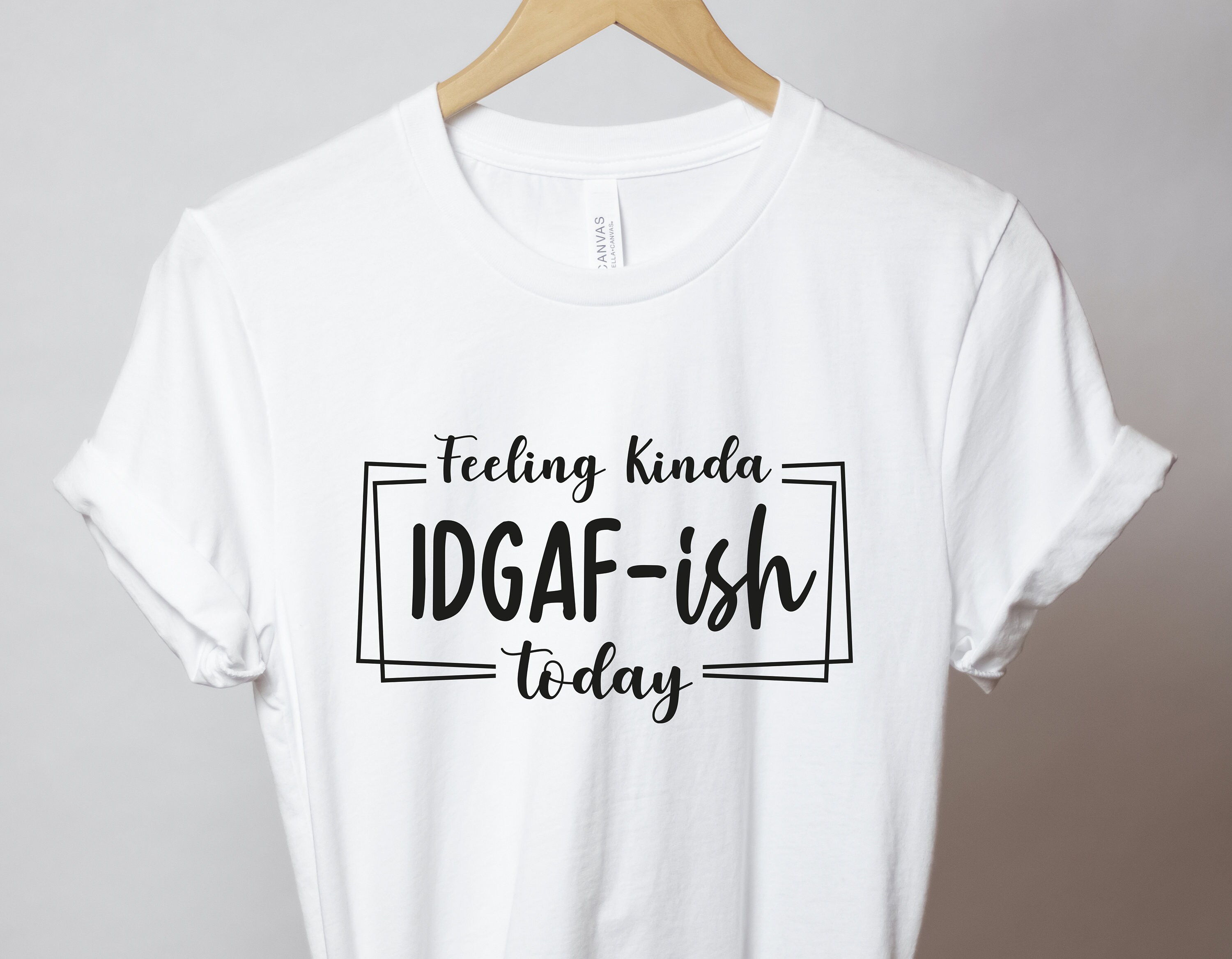 Feeling Kinda Idgaf-ish Today Svg, IDGAF Svg, Sarcastic Svg, Idgaf Ish ...