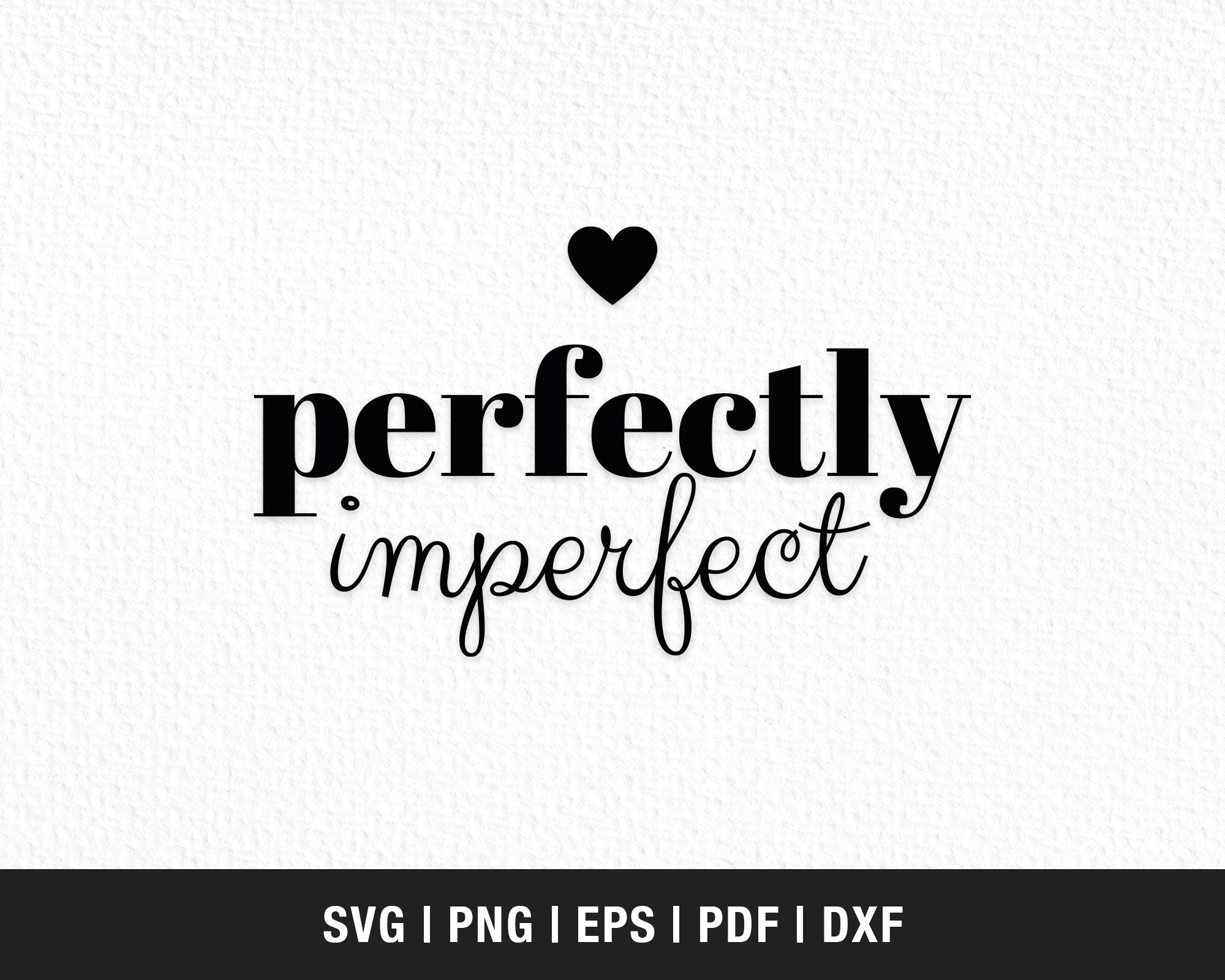 jpg Perfectly Imperfect SVG dxf png svg Vinyl Cut File for Cricut and ...
