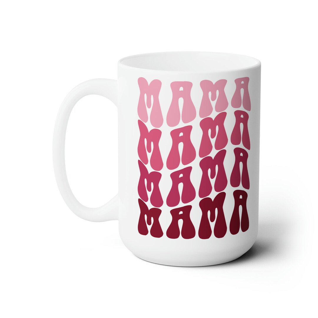 Mama Mug 60's Style Lettering, SAHM, Mom Life on White Ceramic Mug 15oz ...