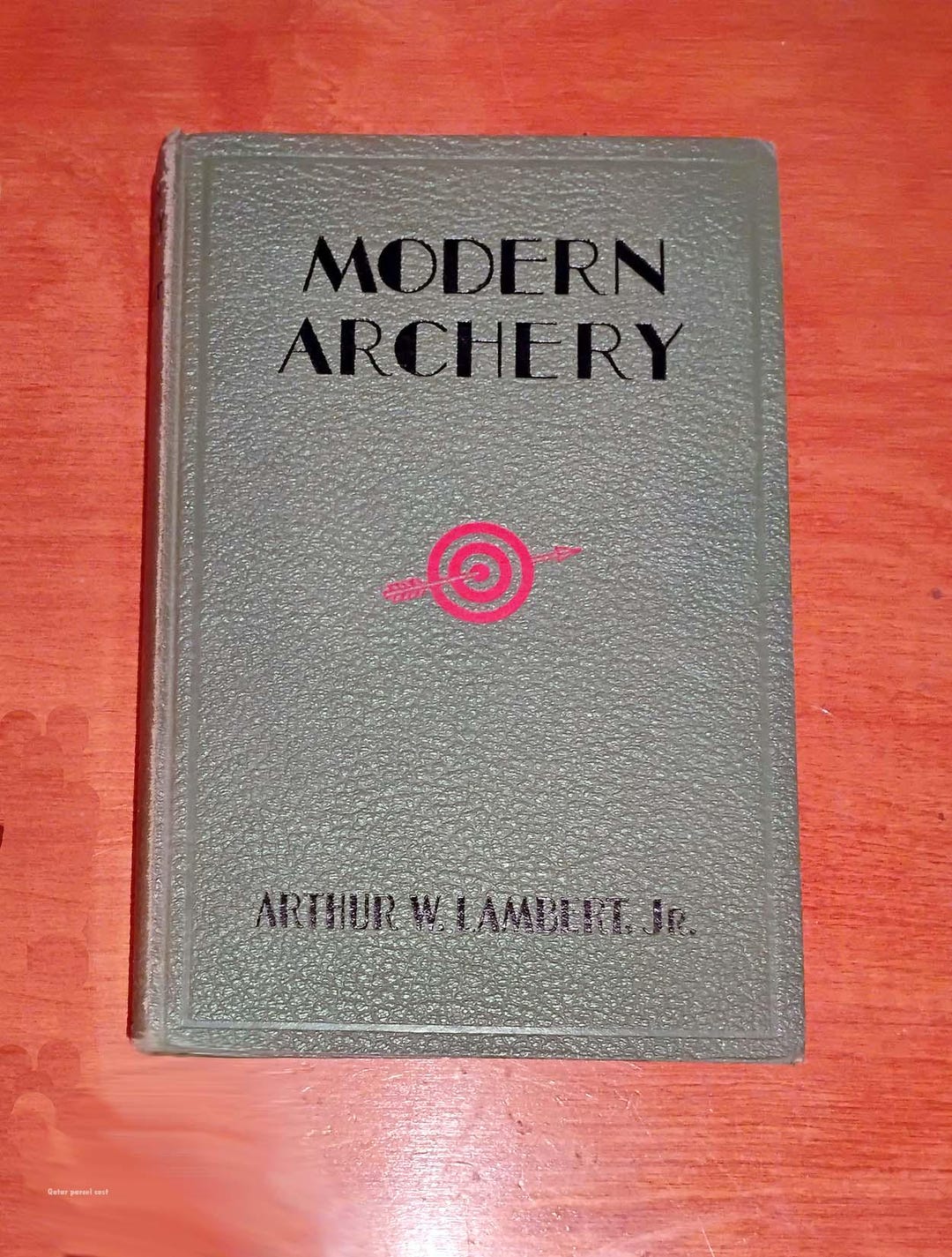 Modern Archery, A Text Book on the Art of Shooting for Accuracy With ...