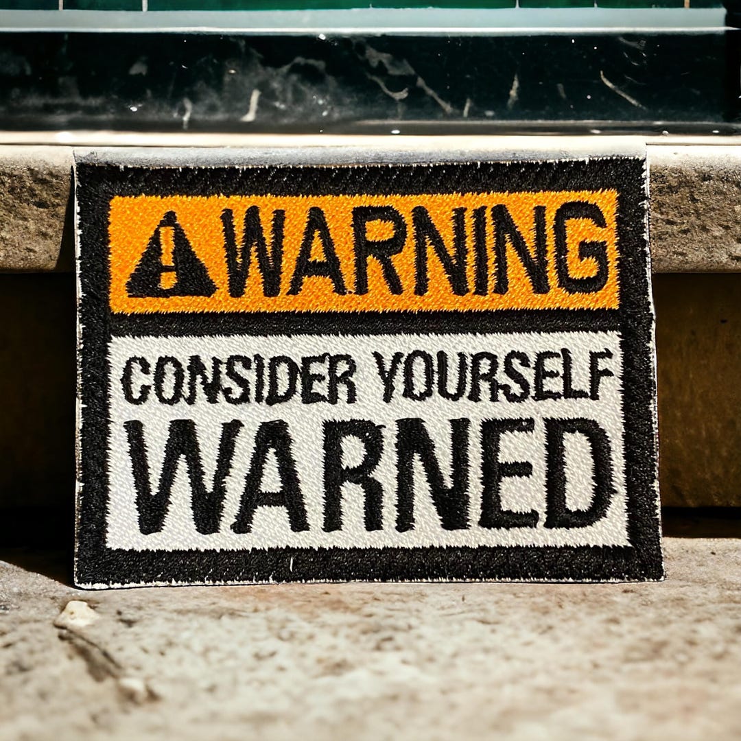 Consider Yourself Warned Patch - 3x2 Inch Funny Embroidered Warning ...