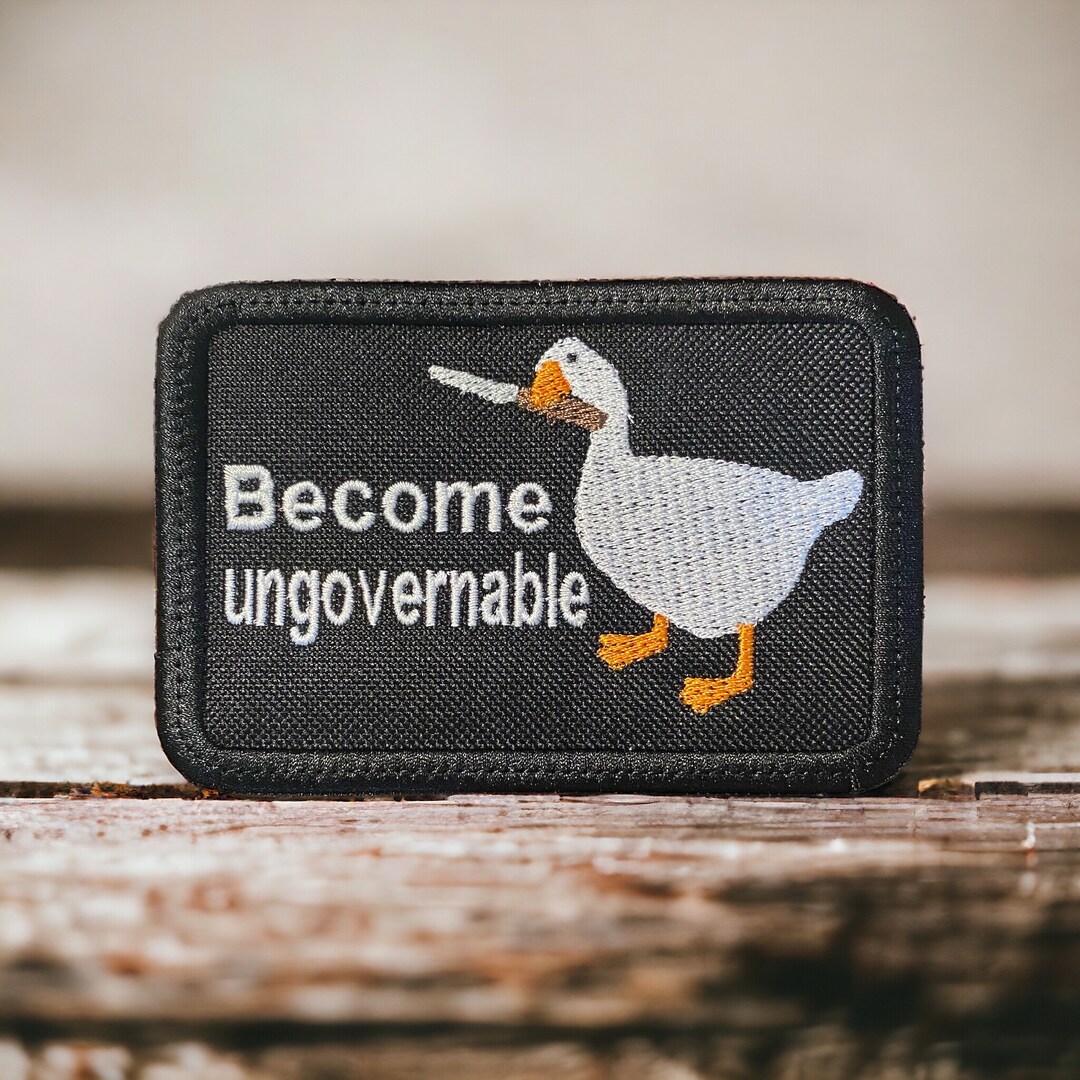 Become Ungovernable Goose Embroidered Patch Funny Meme - Etsy