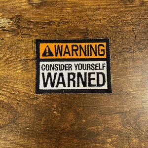 Consider Yourself Warned Patch - 3x2 Inch Funny Embroidered Warning ...