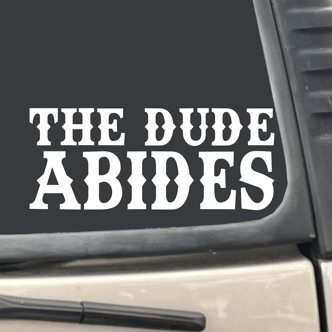The Dude Abides 7" X 3.25" Sticker Vinyl Transfer Decal for Care, RV ...