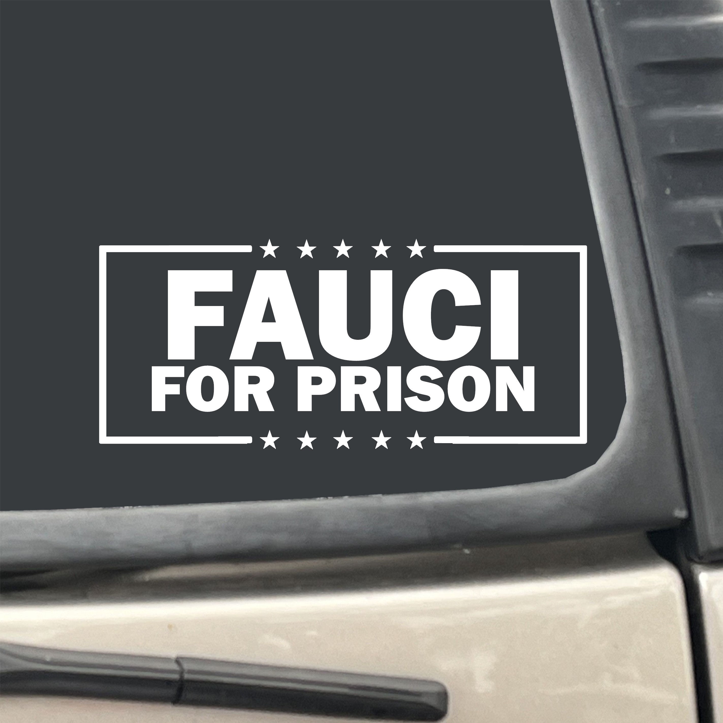 Fauci for Prison 7" X 3" White Vinyl Decal Sticker for Car, Truck, RV ...