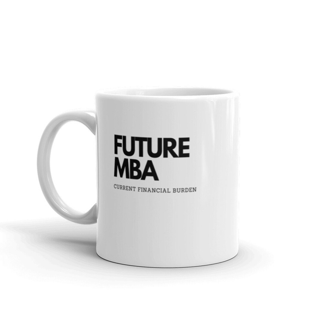 College Student Gift Future MBA Current Financial Burden White Glossy ...