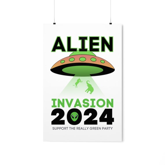 Alien Invasion 2024 Funny Premium Matte Poster Political UFO - Etsy
