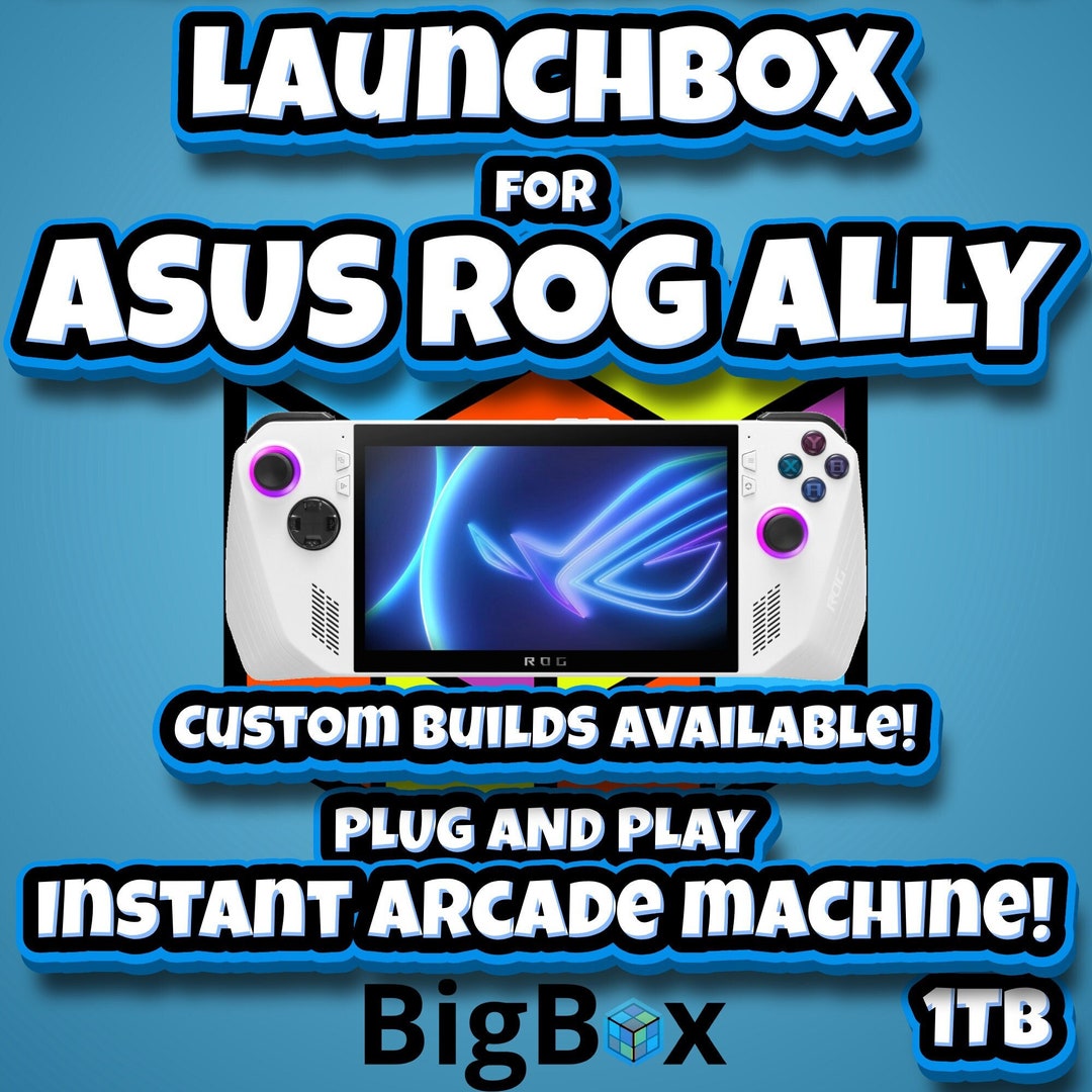 Launchbox and Bigbox for ROG Ally 512GB, 1TB Builds Available Microsd ...