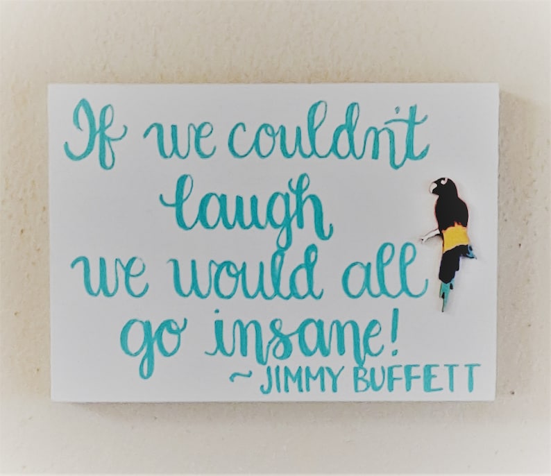 Hand Painted Jimmy Buffett Sign: If We Couldn't Laugh We Would All Go ...