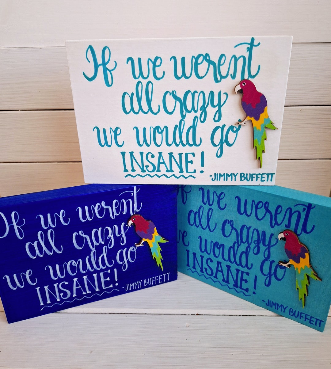 Hand Painted Jimmy Buffett Sign: If We Weren't All Crazy We Would Go ...