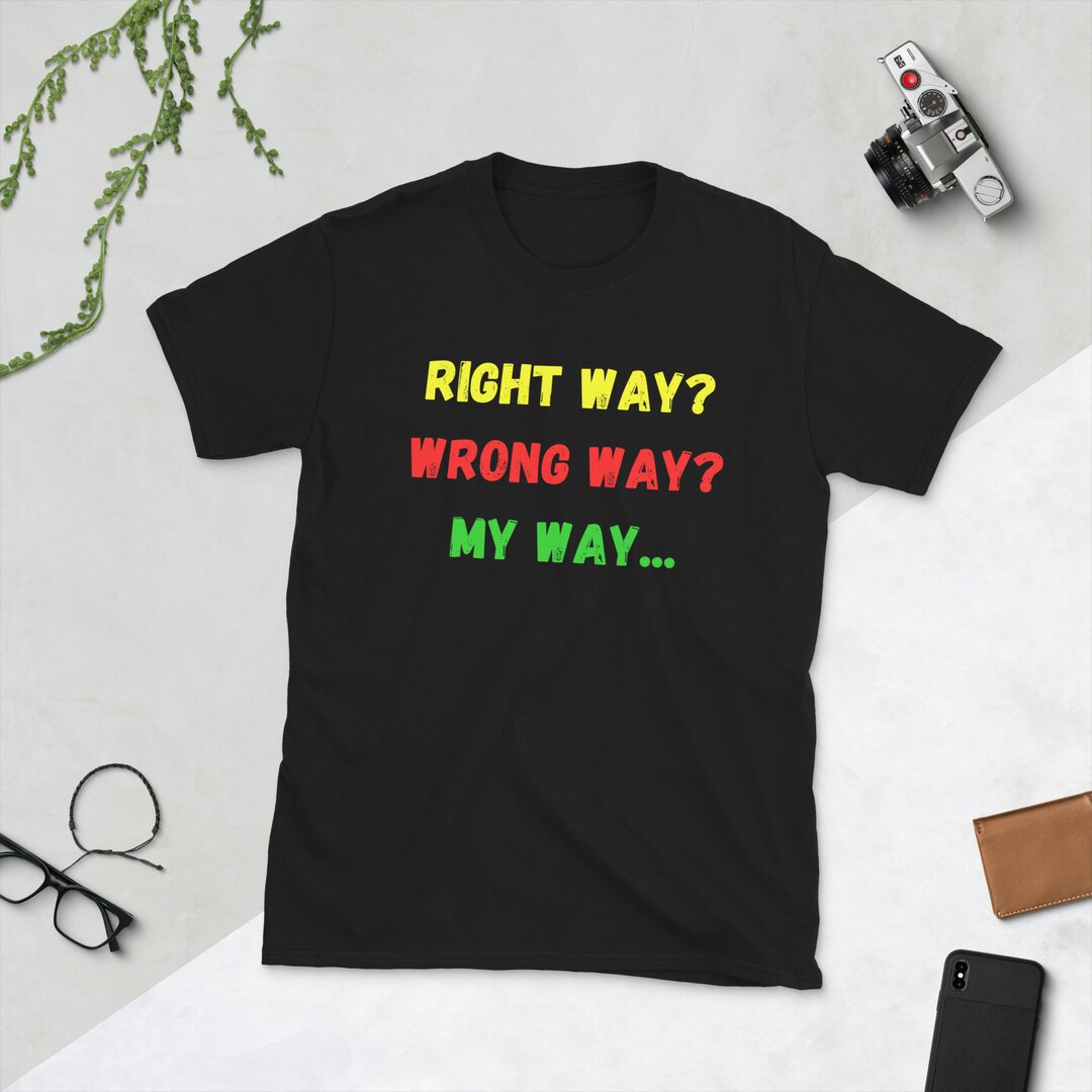Right Way My Way T-shirt, Assertive Person Design - Etsy