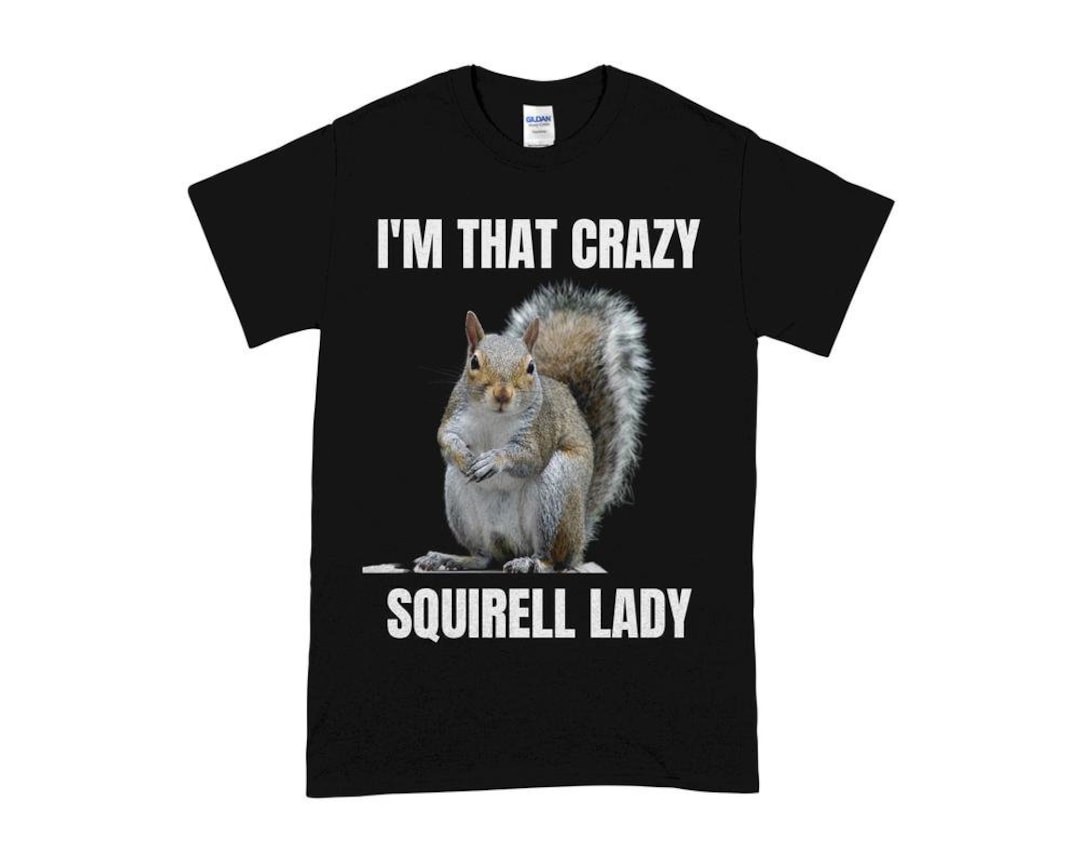 I'm That Crazy Squirrels Lady Squirrel Lover - Etsy