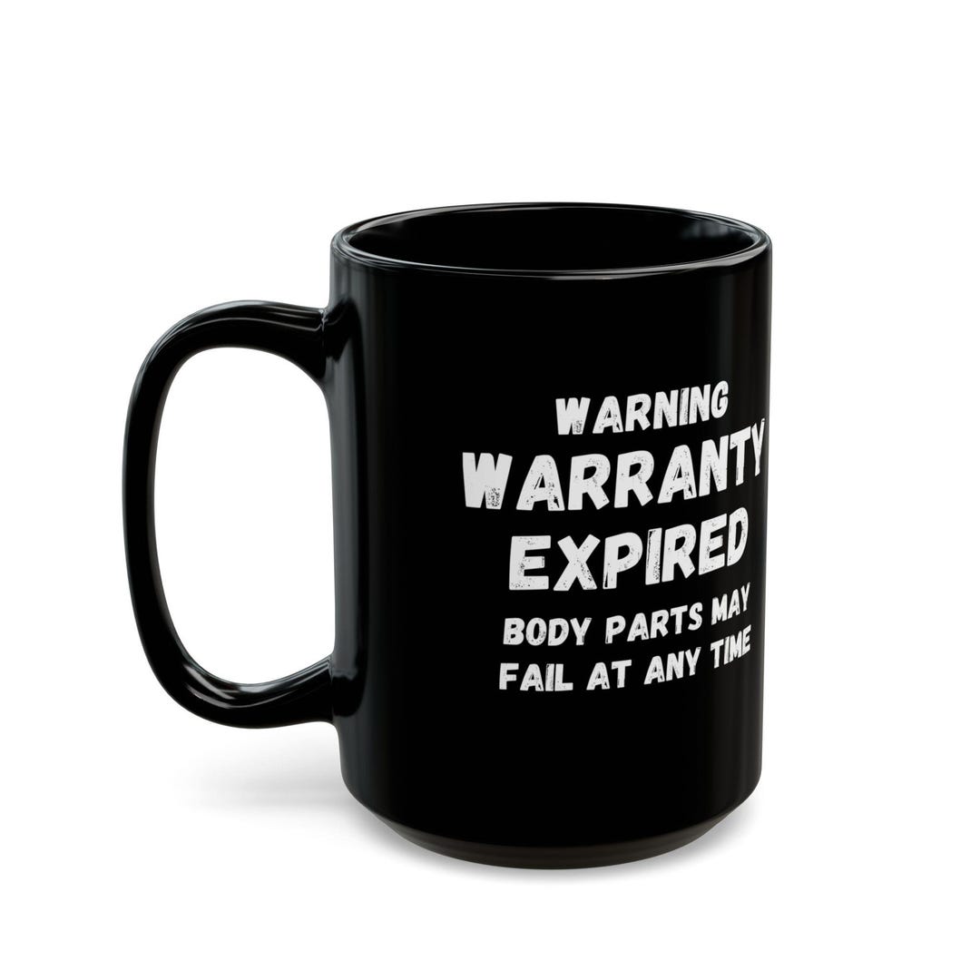 Warning Warranty Expired Funny Sarcastic Old Person Saying , Sarcastic ...