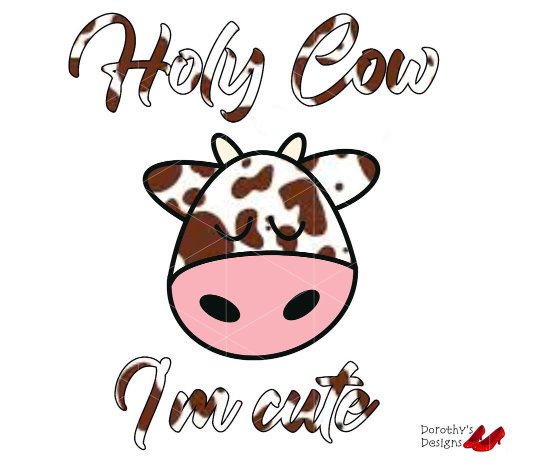 Holy Cow I'm Cute Png - Etsy