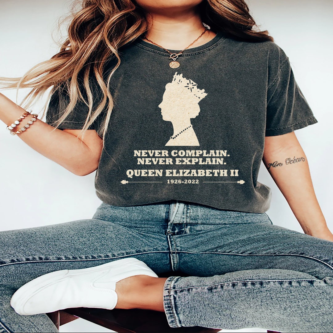 Never Complain Never Explain T-shirt, Queen Elizabeth Merch, Queen ...