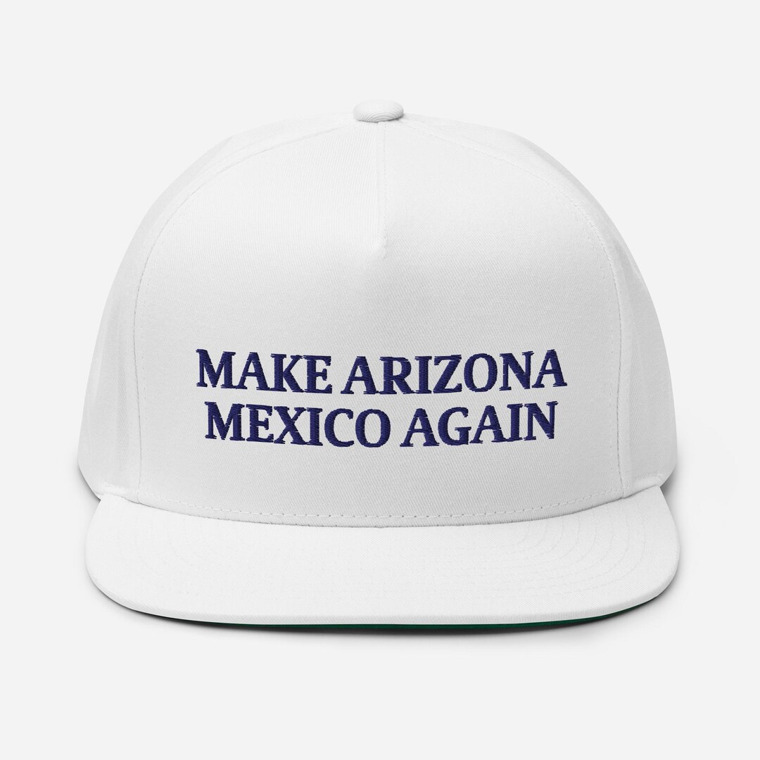 Make Arizona Mexico Again Flat Bill Cap Navy Text - Etsy