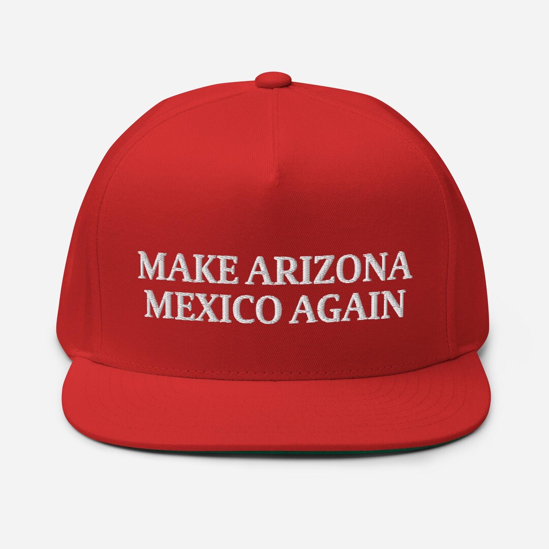 Make Arizona Mexico Again Flat Bill Cap White Text - Etsy