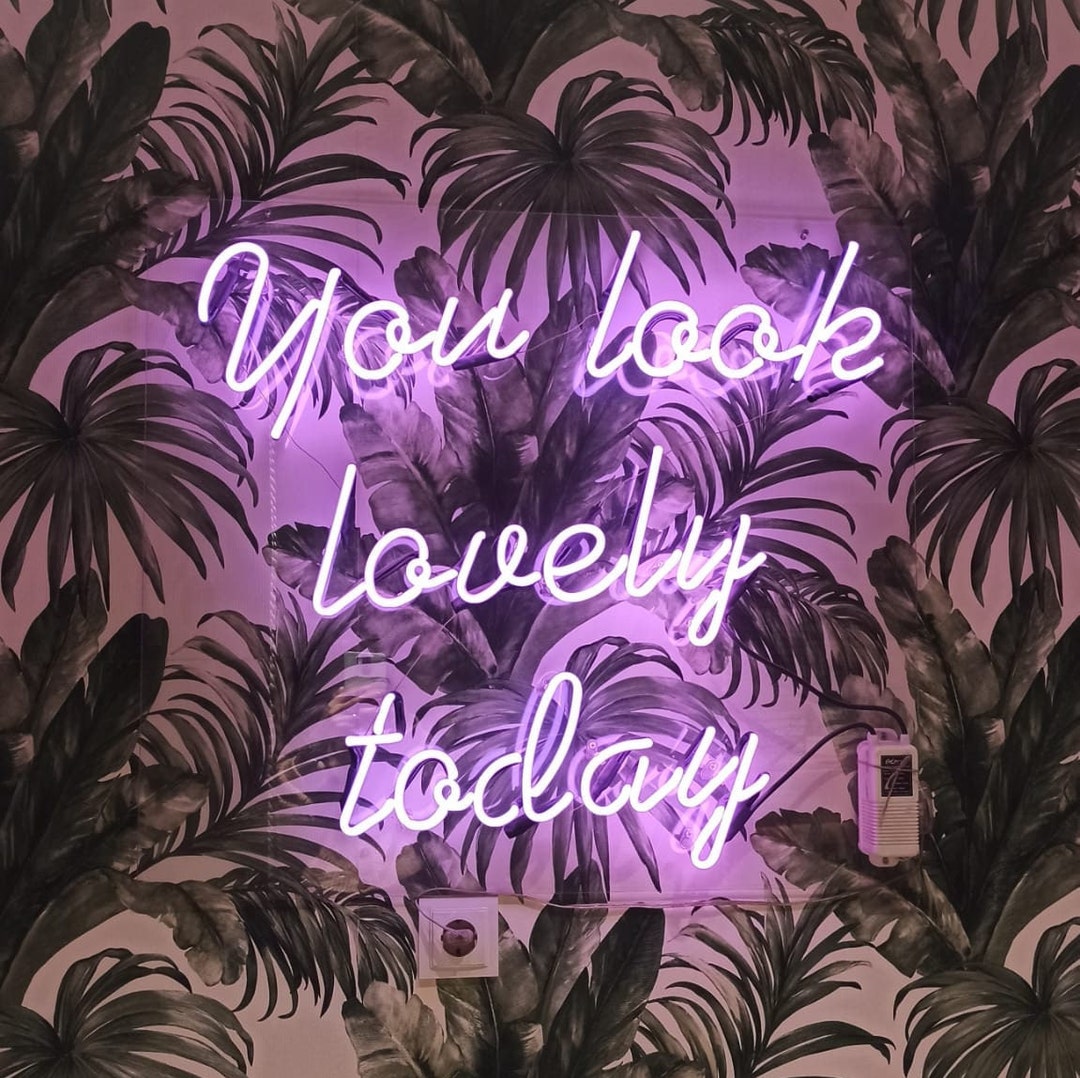 Custom Neon Sign, You Look Lovely Today Neon, Wedding Neon Sign ...