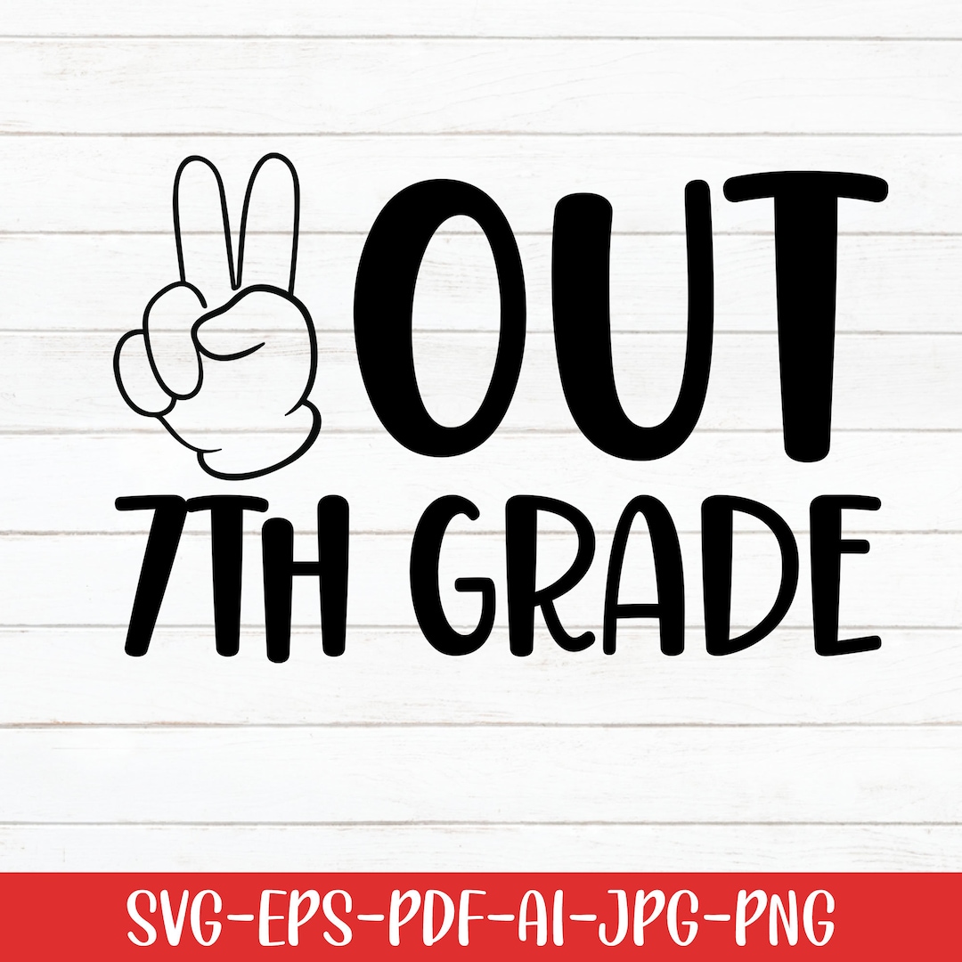 Peace Out 7th Grade Svg, Student Svg, School Svg, Digital Download ...