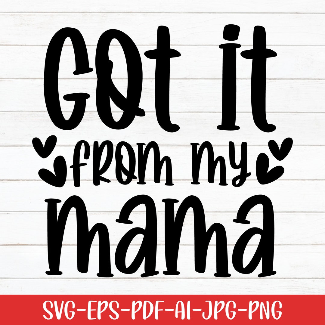Got It From My Mama Svg, Baby Svg, Baby Sayings Svg, Digital Download ...
