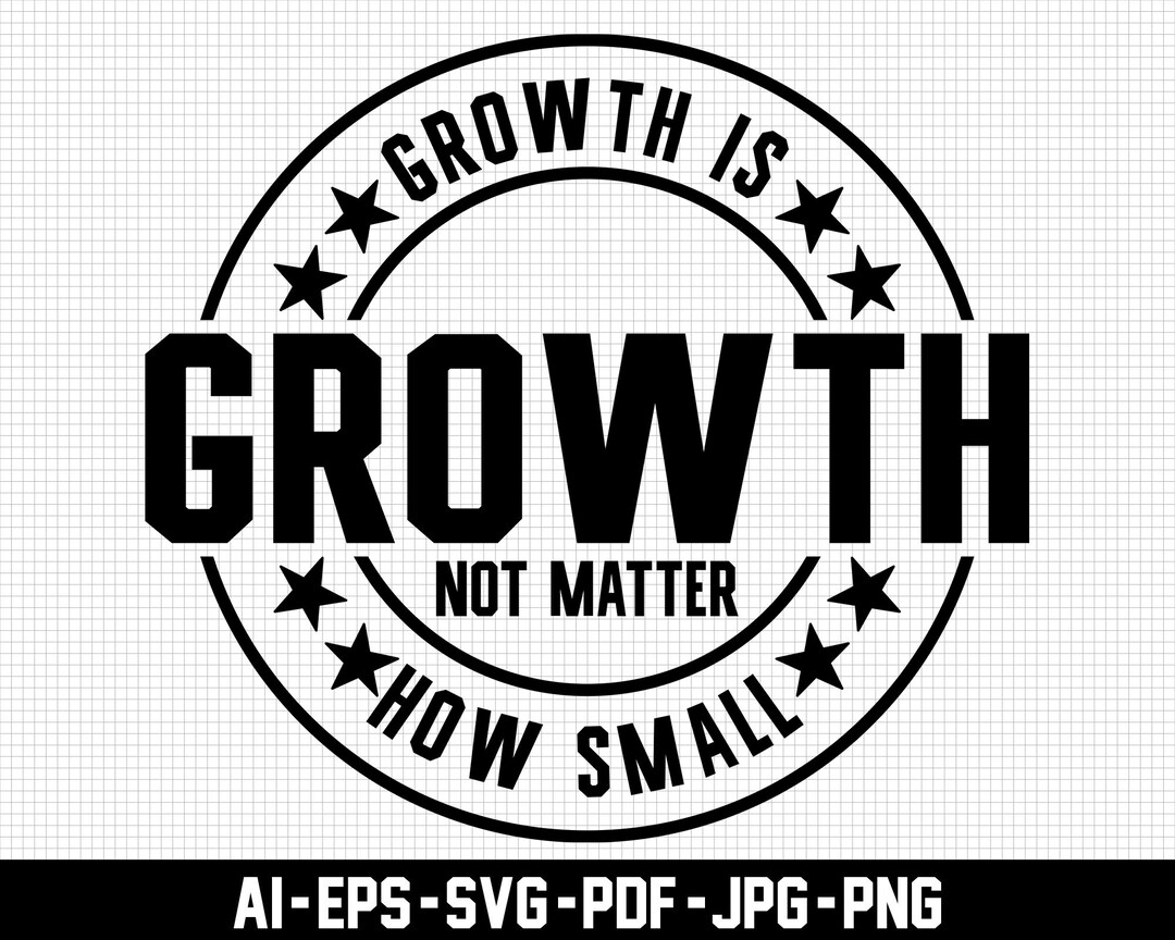 Growth is Growth No Matter How Small Svg, Motivational Svg, Distressed ...
