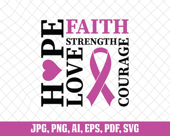 Faith Hope Love Strength Courage Svg Breast Cancer Svg Fight | Etsy