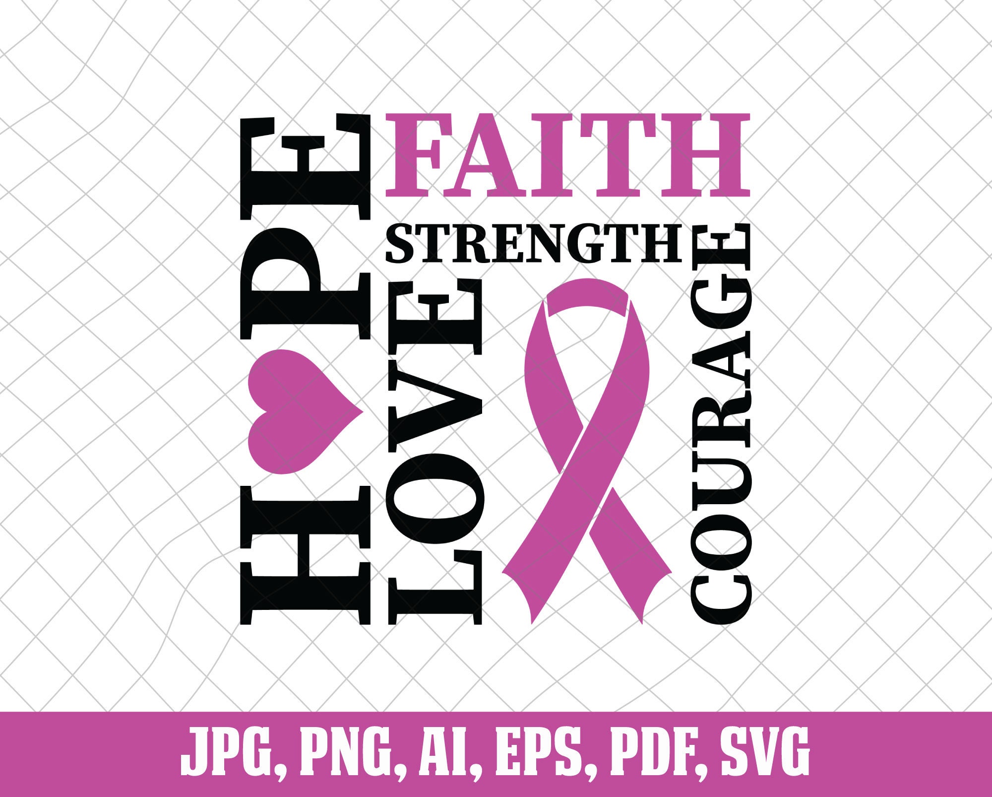 Faith Hope Love Strength Courage Svg Breast Cancer Svg Fight | Etsy